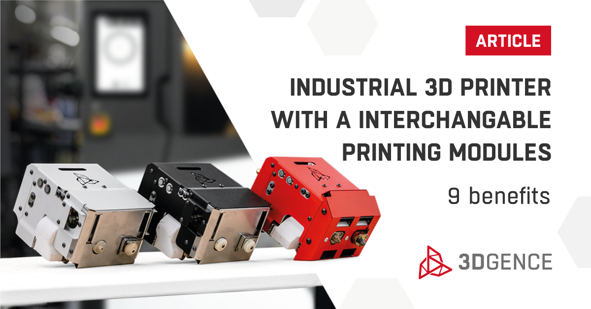 9 benefits of having an industrial 3D printer with a printing module