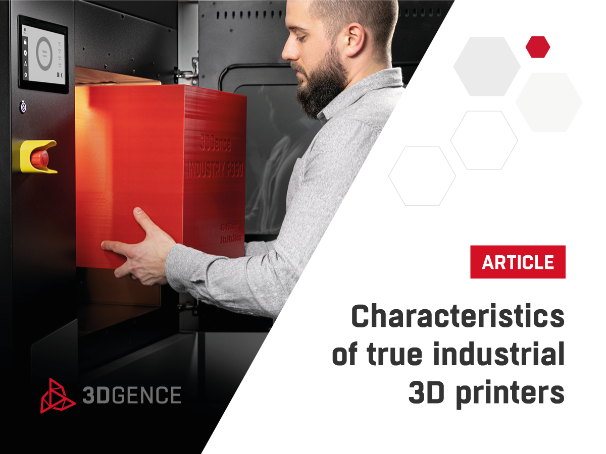 Characteristics of True Industrial 3D Printers. Learn more